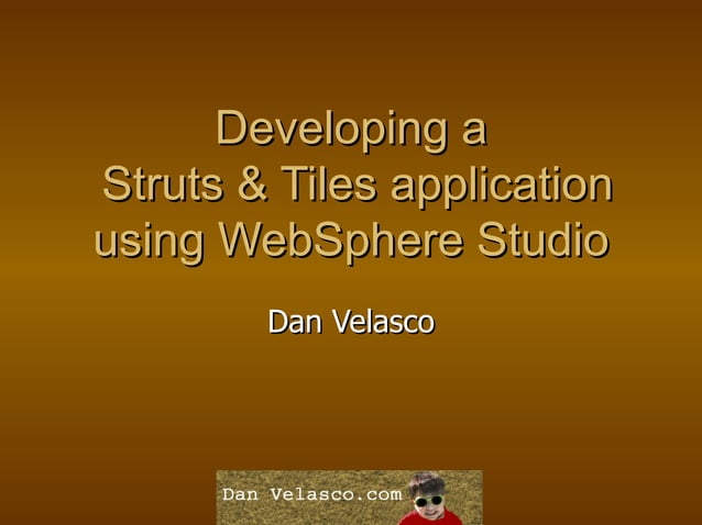 Developing a Struts & Tiles application using WebSphere Studio | PPT
