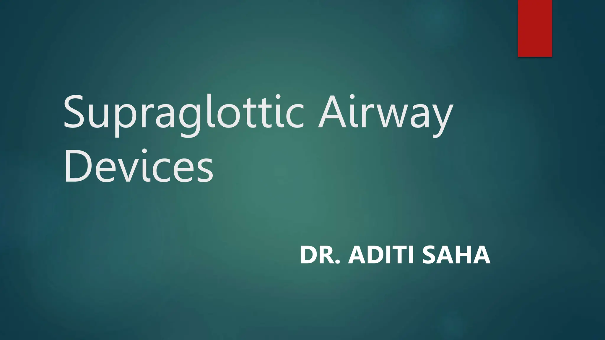 Supra glotic Airway Devices notes .pptx