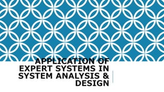 Application of Expert Systems in System Analysis & Design | PPTX