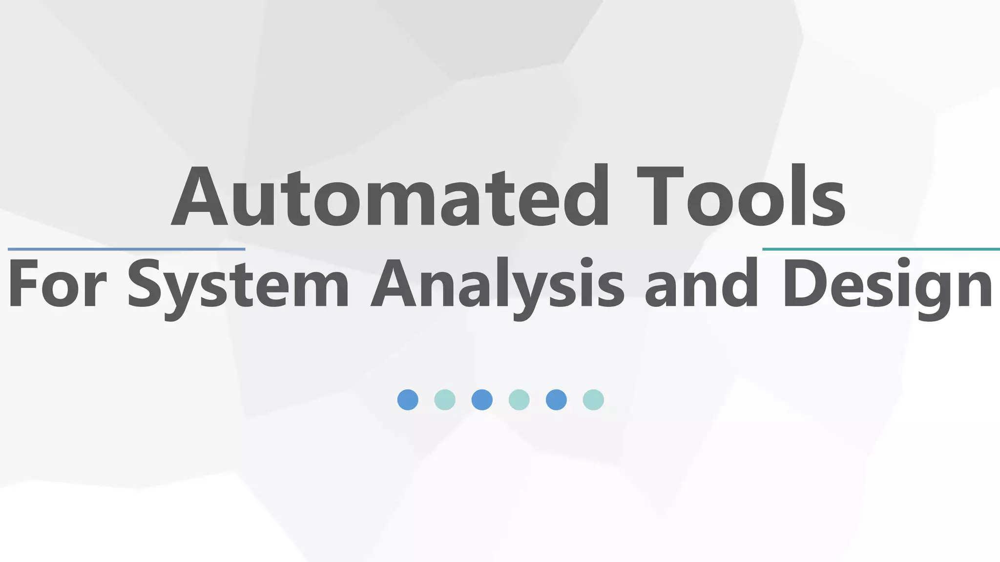 Automated Tools For System Analysis and Design | PPTX