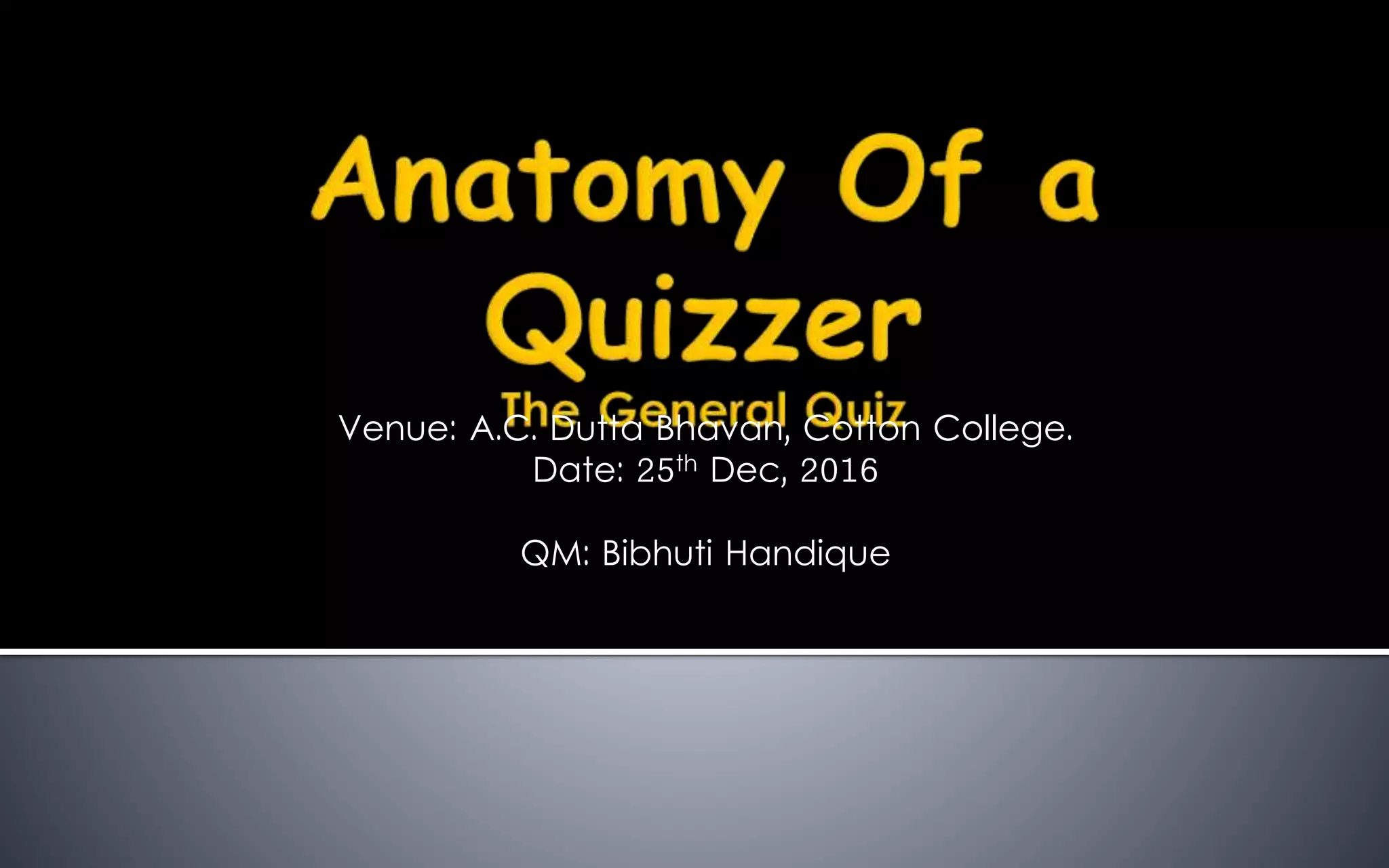 Anatomy of a Quizzer-The General Quiz | PPT