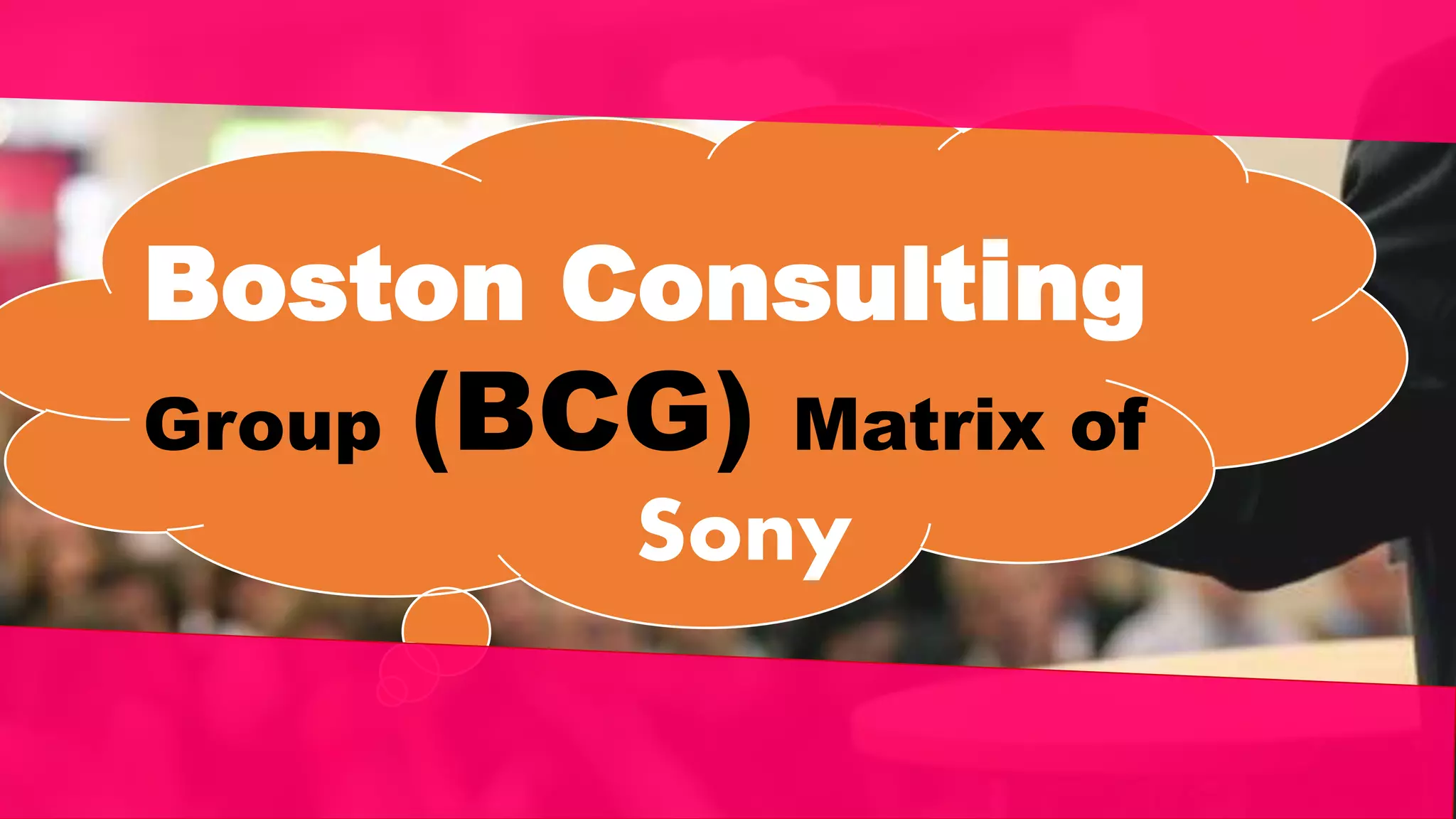 BCG Matrix of Sony Corporation | PPTX