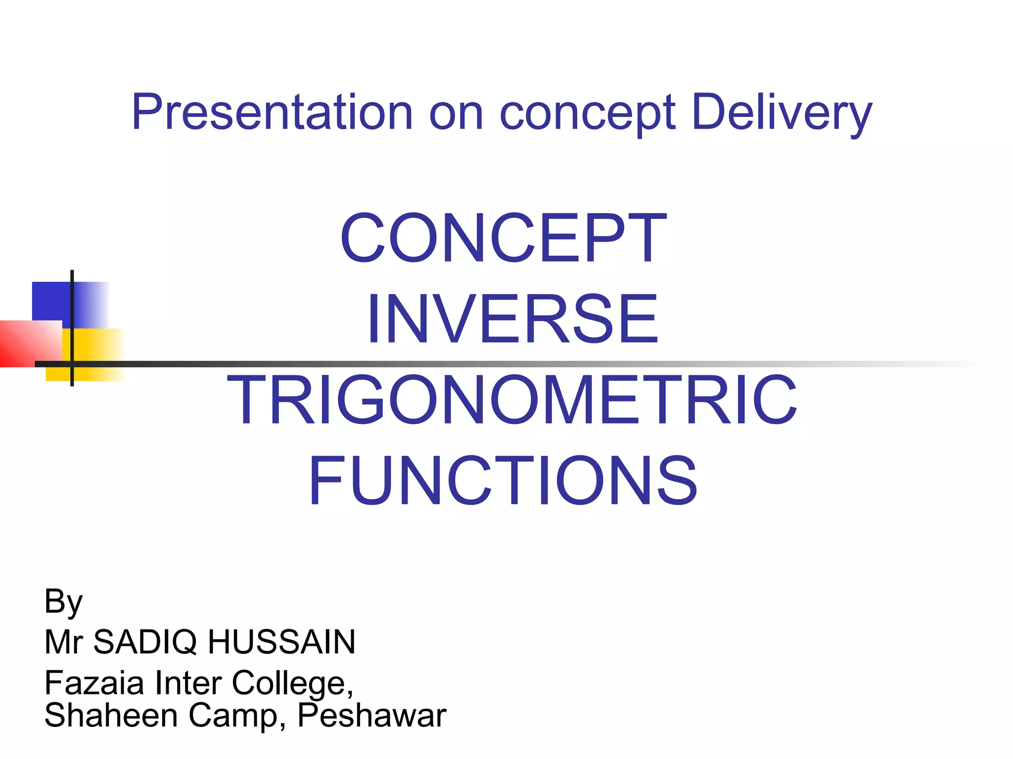 Inverse Trigonometric Functions By Sadiq Hussain Ppt Web Development Internet