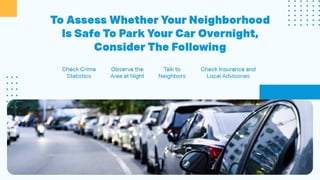 Signs Of A Neighborhood That Is Safe To Park Your Car Overnight | PPTX