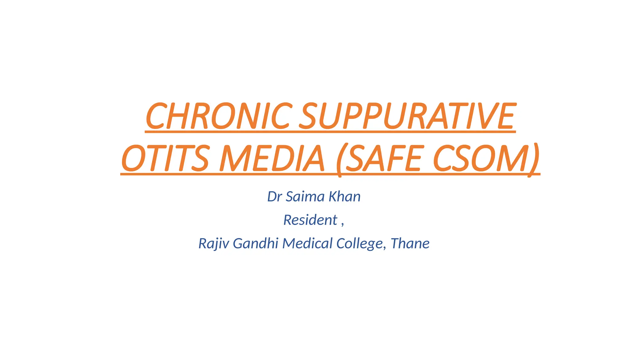 SAFE Chronic Serous Otitis Media (CSOM) MBBS ENT .pptx