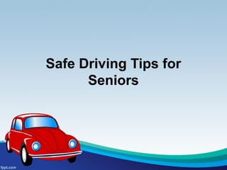 Safe driving tips for seniors | PPT