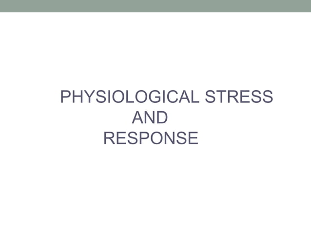 physiological stress and response | PPT | Endocrine and Metabolic ...