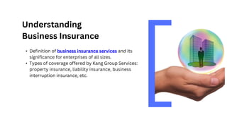 Safeguarding Your Business Kang Group Services in Business Insurance | PPT