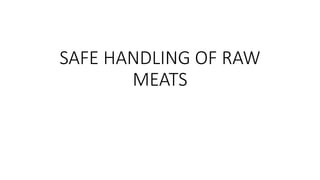 Safe handling of raw meats | PPTX