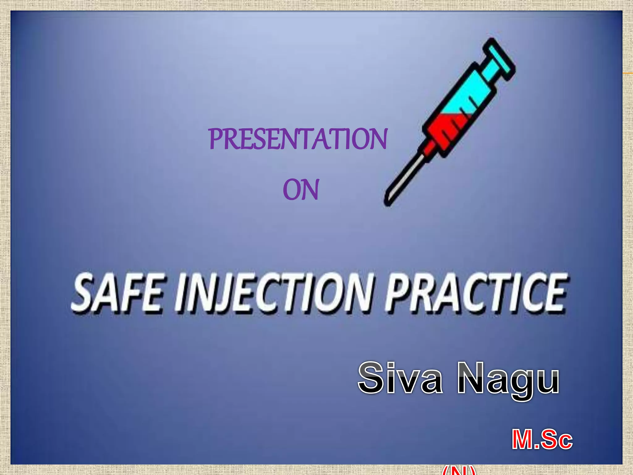 Safe injection practice, INJECTION SAFETY | PPTX
