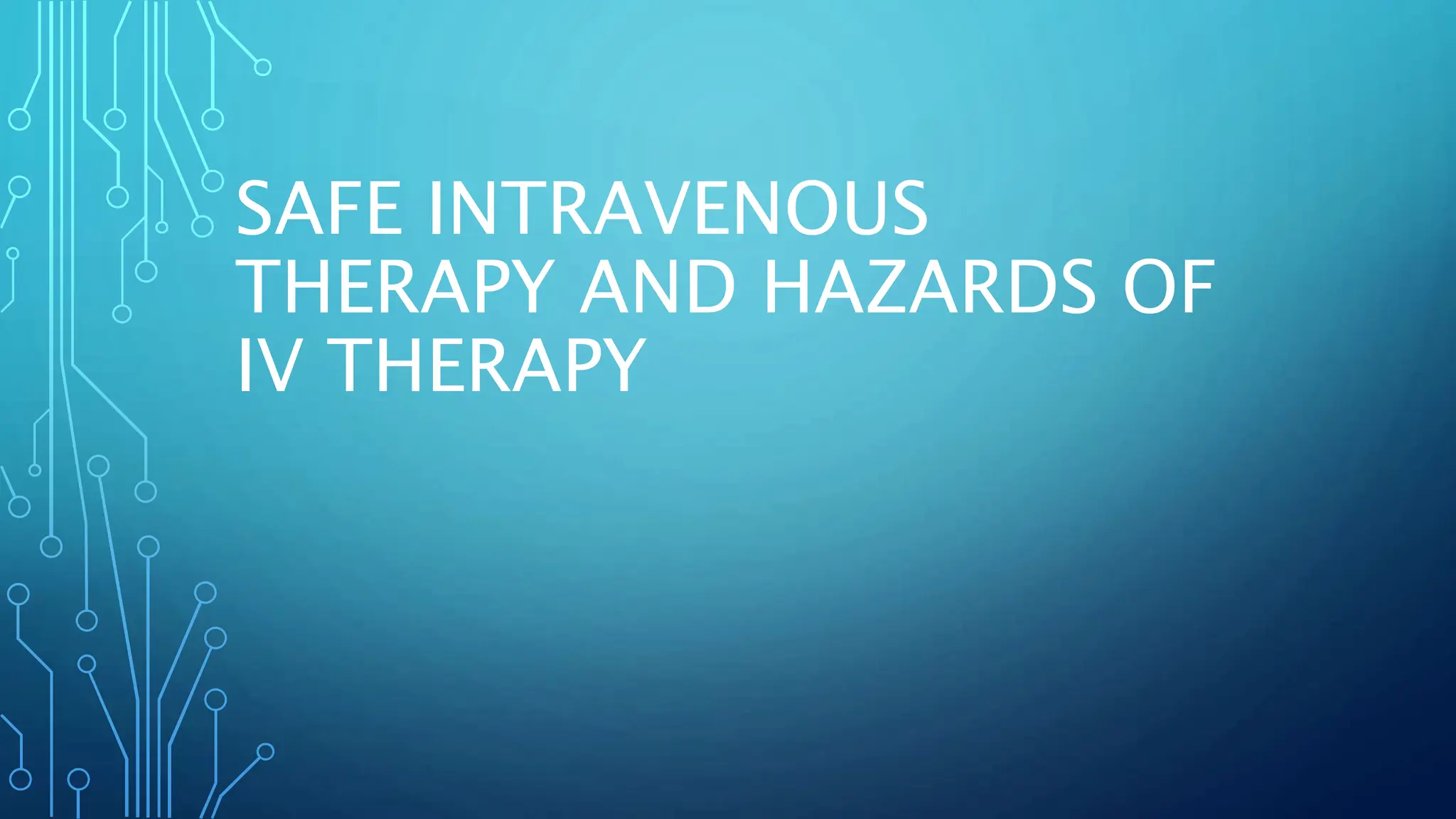 Safe intravenous therapy and hazards of iv therapy | PPT