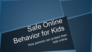 Safe online behavior for kids | PPTX