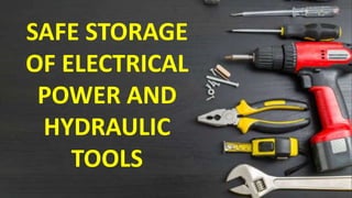 Safe storage of electrical power and hydraulic tools | PPTX
