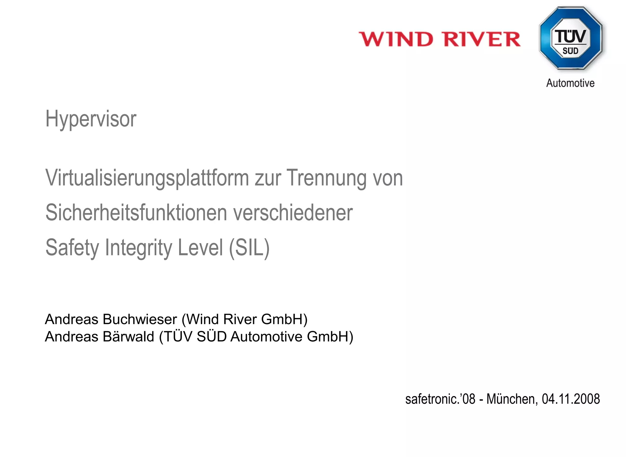 Safetronic\'08: Hypervisor (common speech Wind River - TüV SüD) | PPT