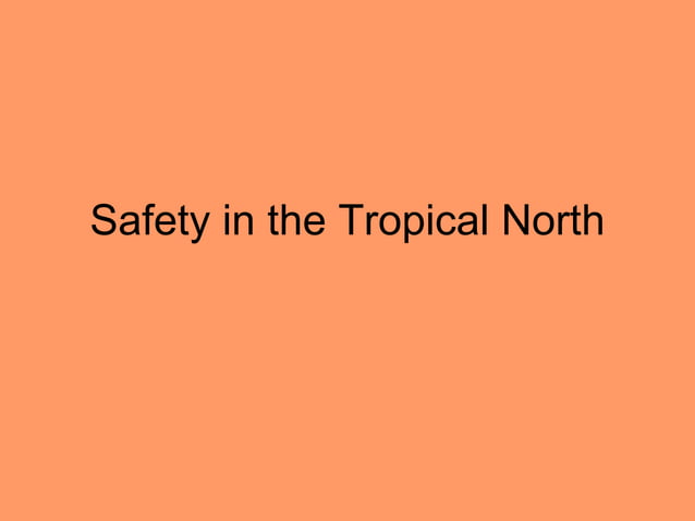 Safety In The Tropical North | PPT