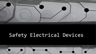 Safety electrical devices | PPTX
