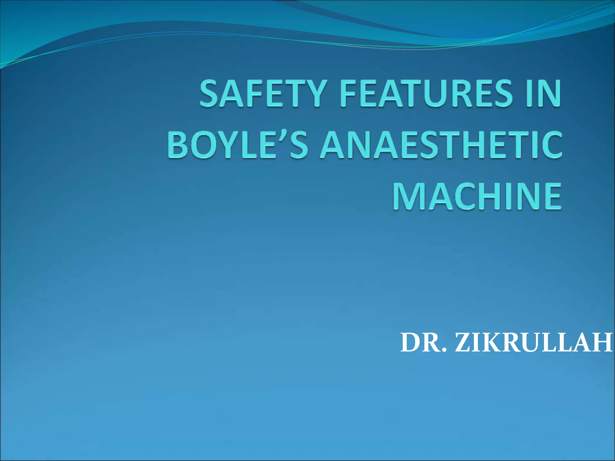 Safety feature of BOYLE'S anesthesia machine | PPT