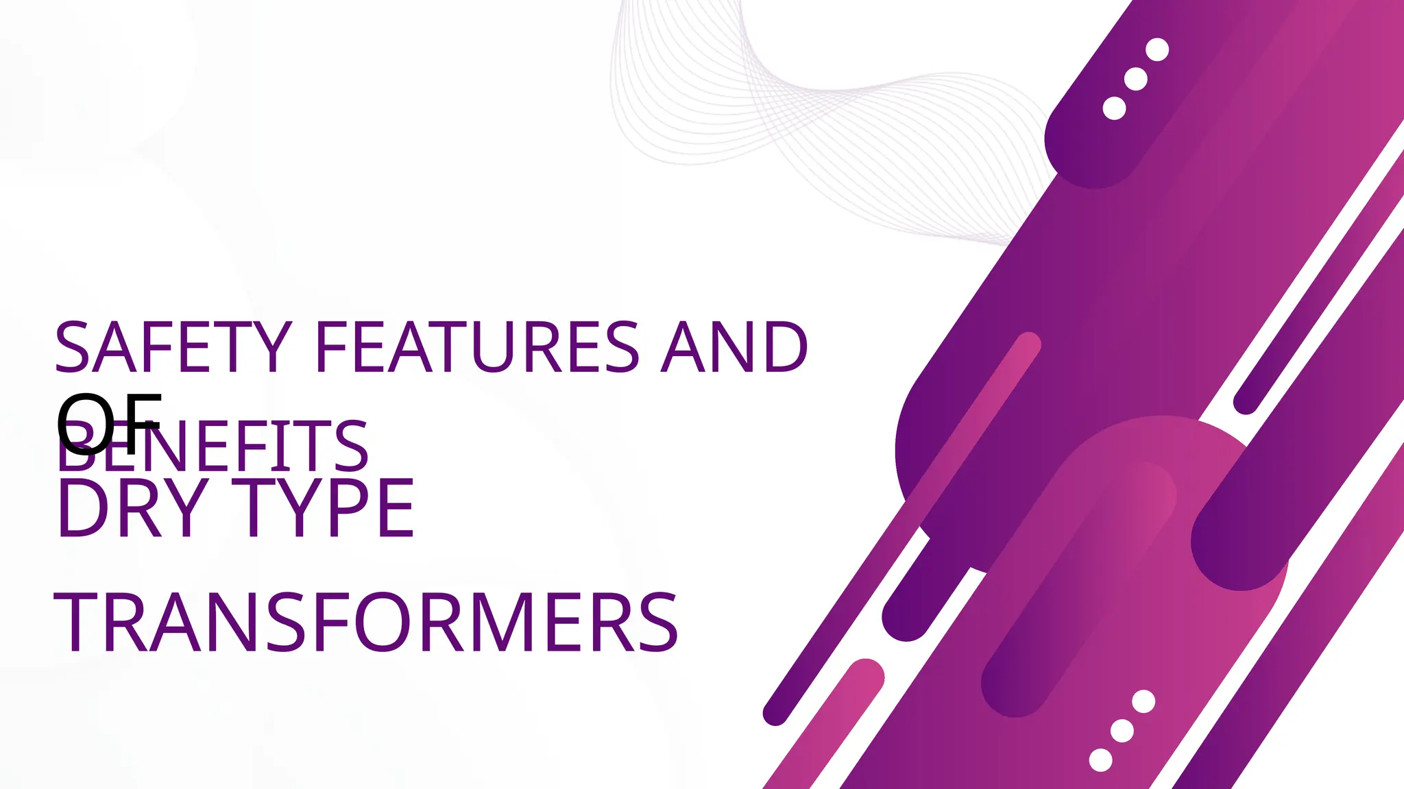 Safety Features and Benefits of Dry Type Transformers | PPTX