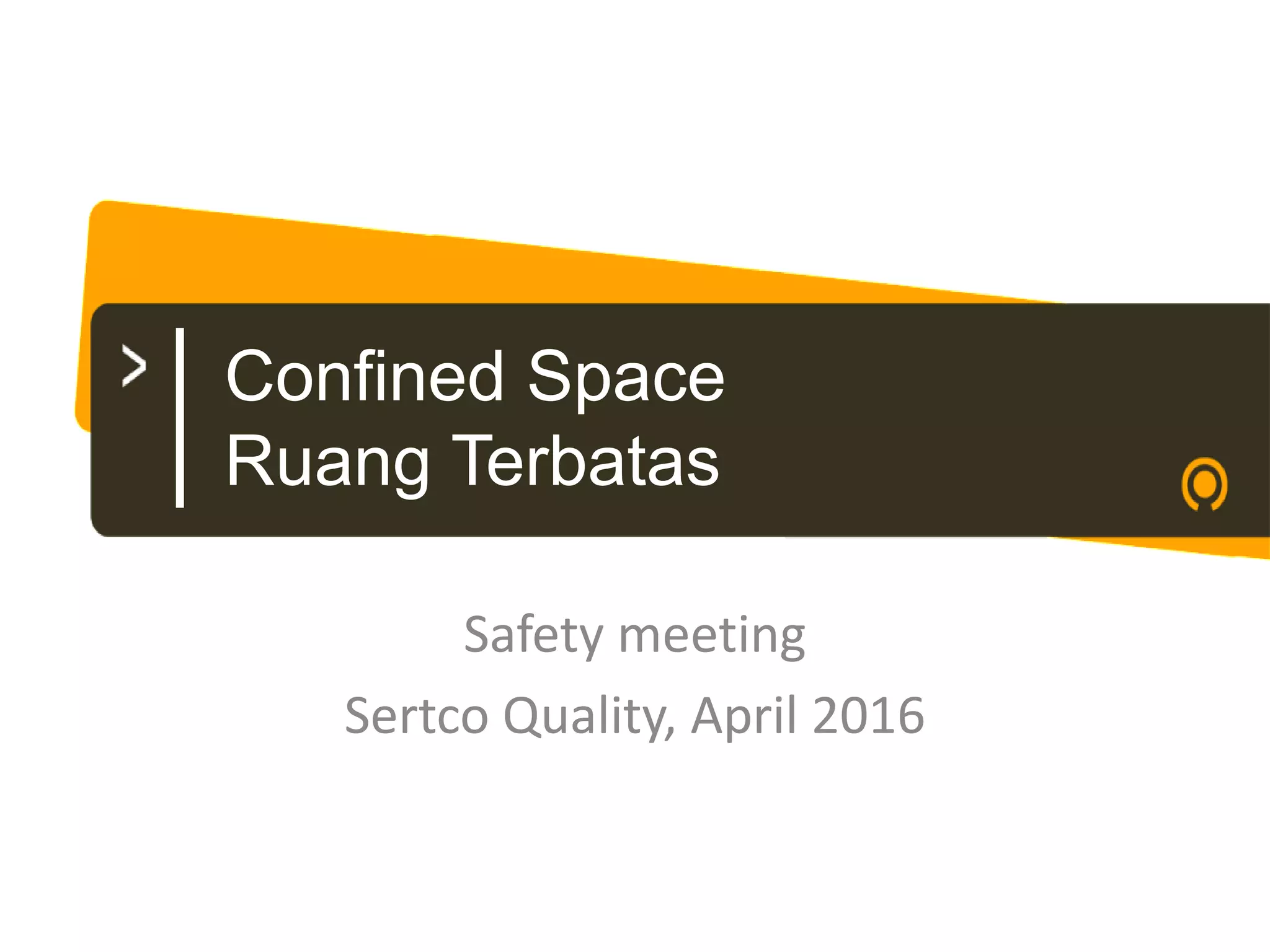 Confined Space - Ruang Terbatas | PPTX