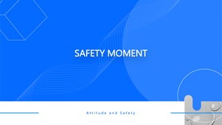 Safety Moment-Attitude and Safety.pptx