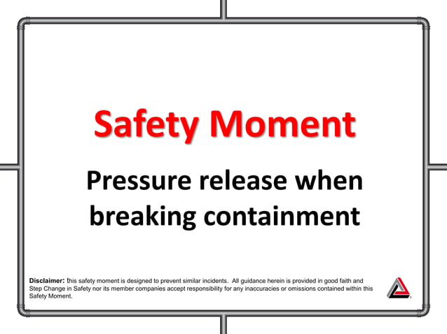 Safety Moment | Pressure release when breaking containment | PDF