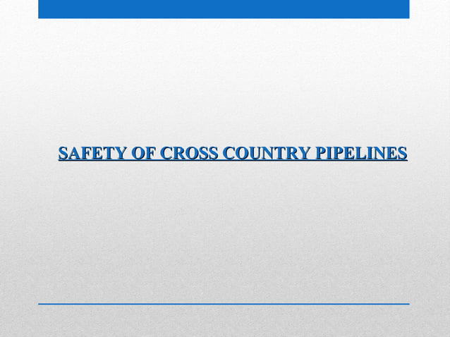 Safety of cross country pipelines | PPT