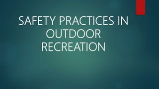 SAFETY PRACTICES IN OUTDOOR RECREATION.pptx
