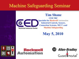 Safety Presentation 2010 , Tim Shane CED TRC Specialist for Rockwell ...
