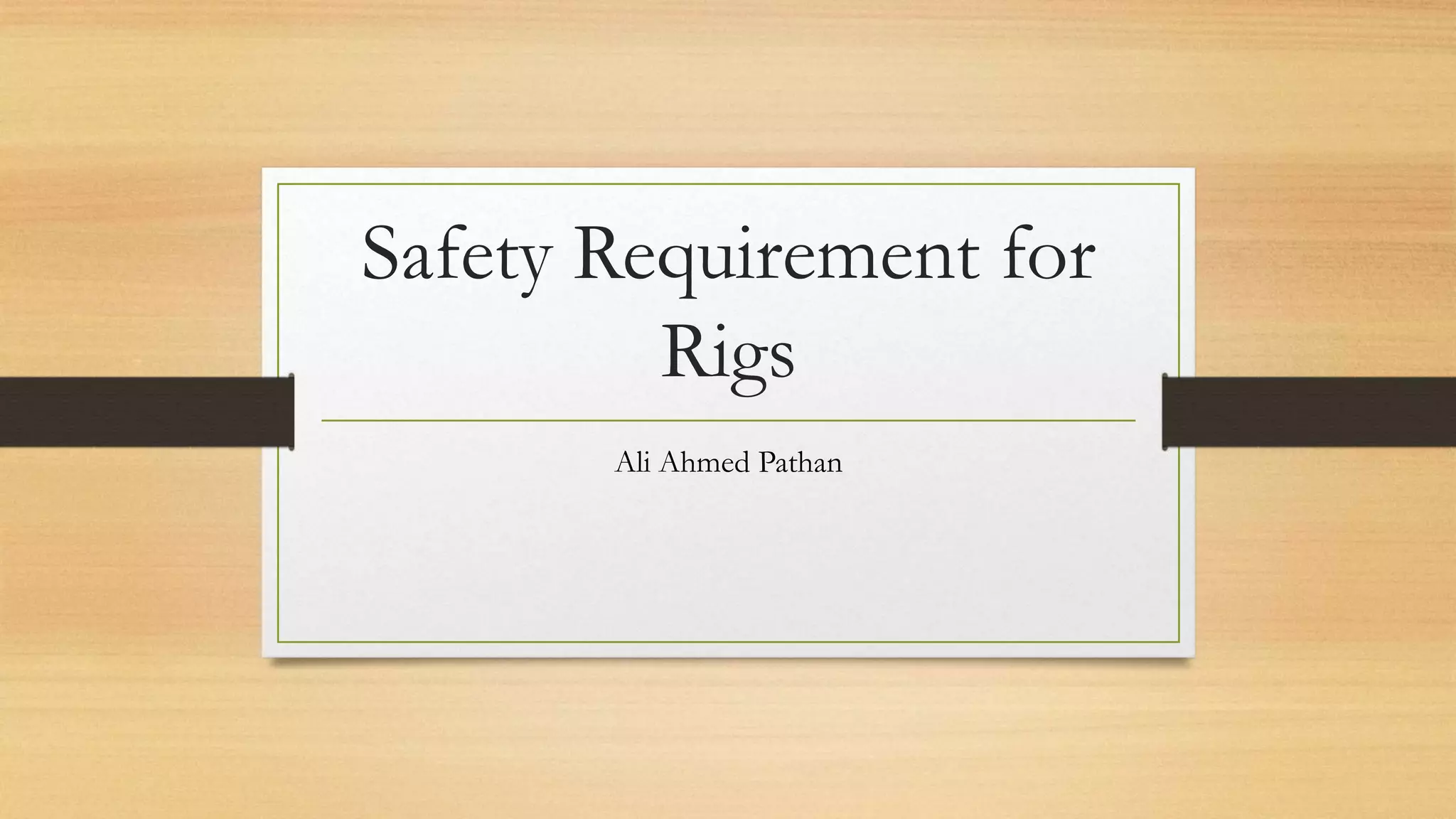 Safety Requirement for Rigs.pptx