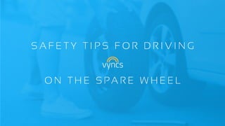 Safety Tips For Driving On The Spare Wheel | PPTX