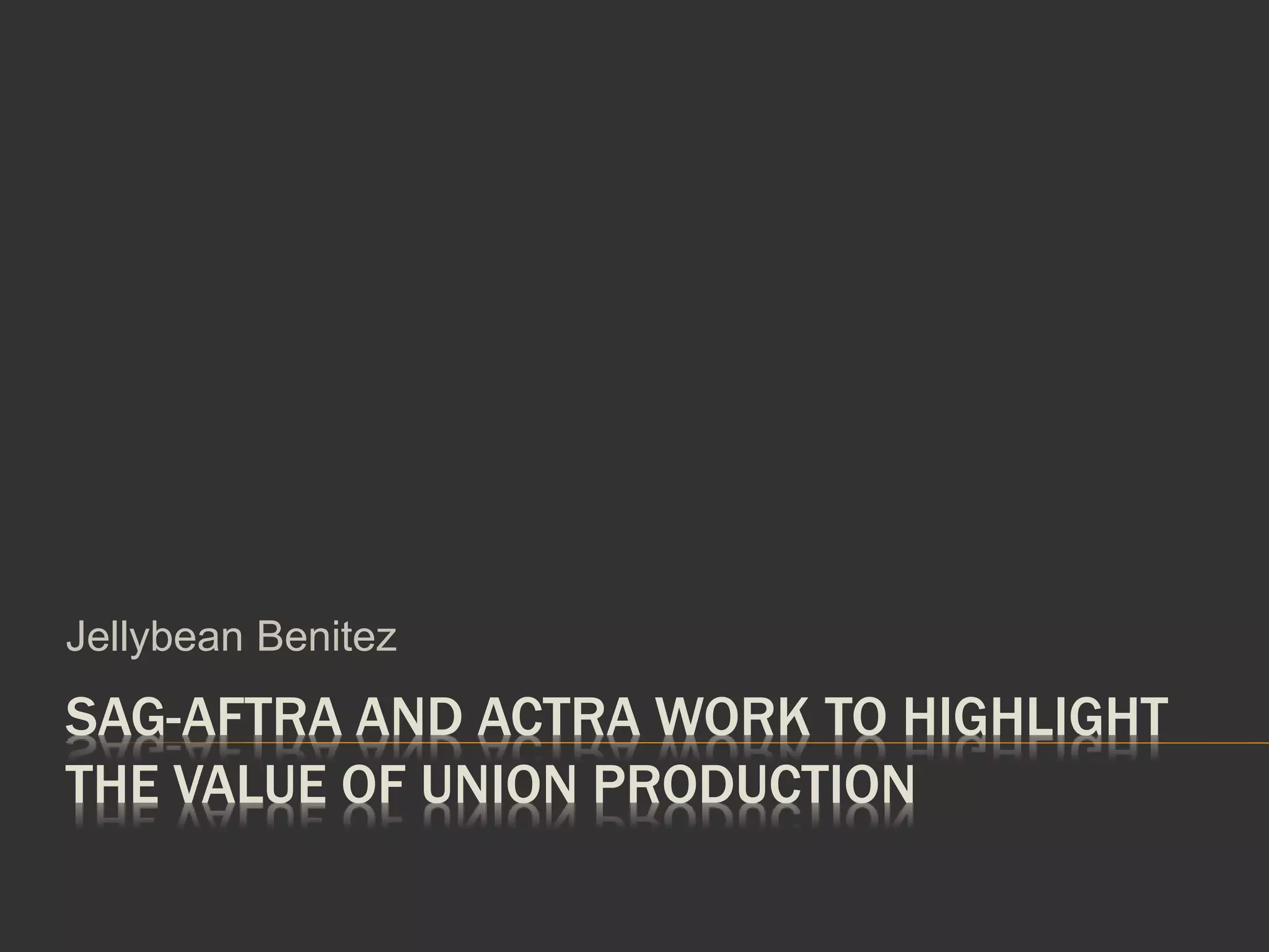 SAG-AFTRA and ACTRA Work to Highlight the Value of Union Production | PPT
