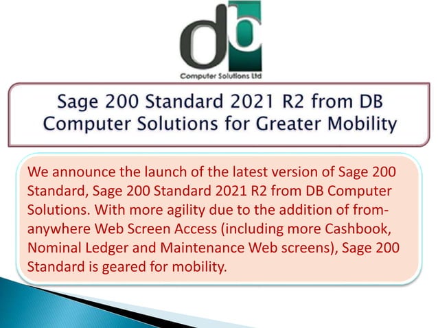 Sage 200 standard 2021 r2 from db computer solutions for greater mobility | PPT