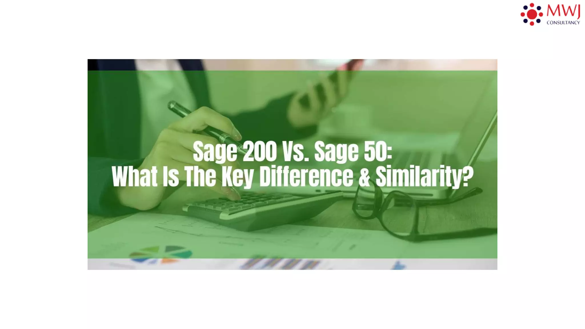 Sage 200 Vs. Sage 50: What Is The Key Difference & Similarity? | PPTX