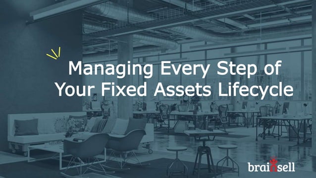 Managing Every Step of Your Fixed Assets Lifecycle | PPT