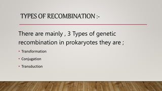 Recombination in prokaryotes, introduction, types | PPTX