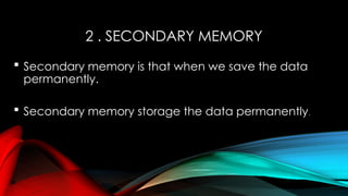 memory and its types primary memory secondar y memory RAM and ROM HARD ...