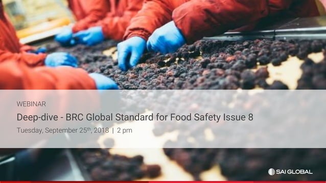 SAI Global Webinar: Deep Dive - BRC Food Safety Issue 8 | PPT