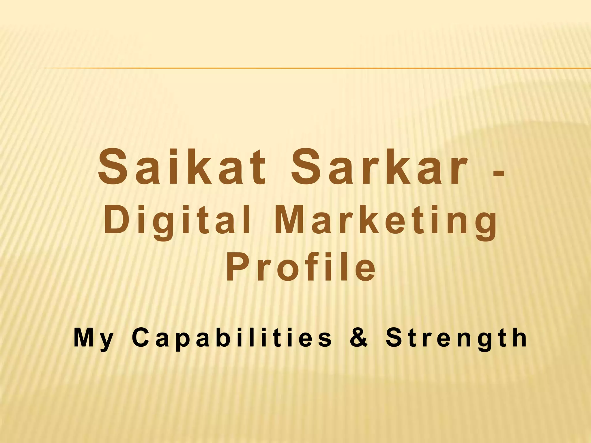Saikat Sarkar Digital Marketing Capabilities & Strength | PPTX