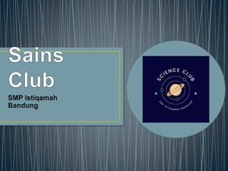 Sains Club SMP Istiqamah Bandung, Jawa Barat | PPTX