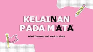 SAINS CLUB_KELAINAN MATA_Anatomi MAta.pptx