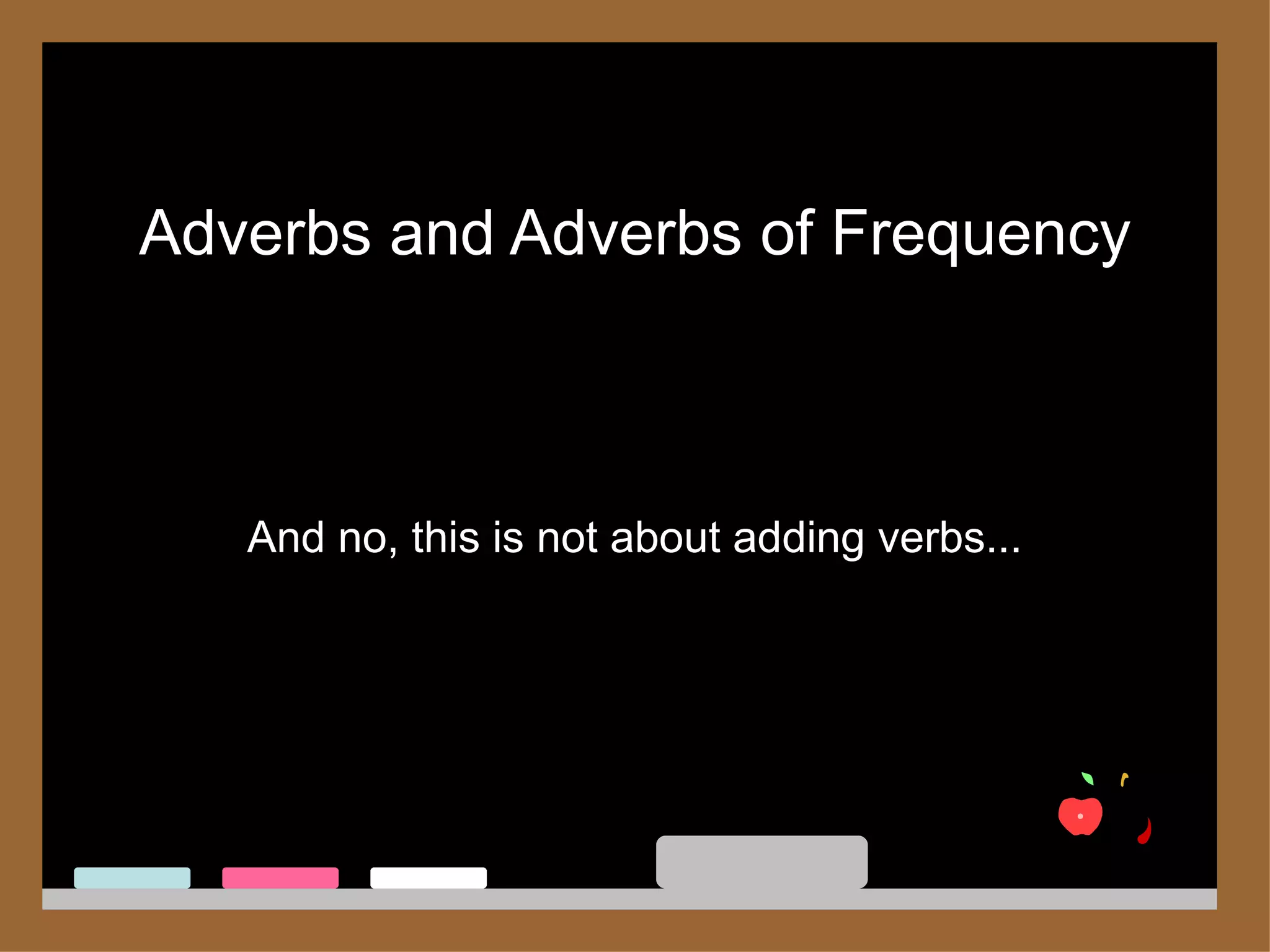 Adverbs and adv of frequency | PPT