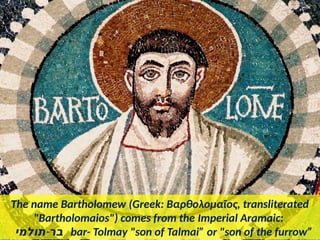 Saint Bartholomew or Nathanael, apostle of Jesus Christ.pptx