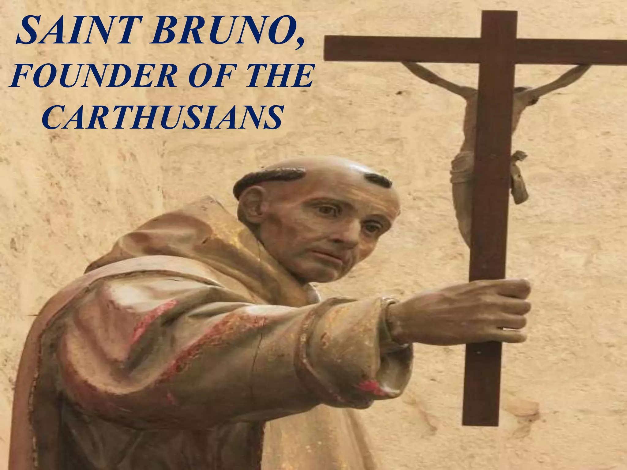 SAINT BRUNO, FOUNDER of the CARTHUSIANS.pptx