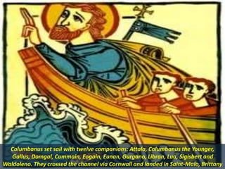 Saint Columbanus - 1 - Irish missionary to Europe (2º ed).pptx