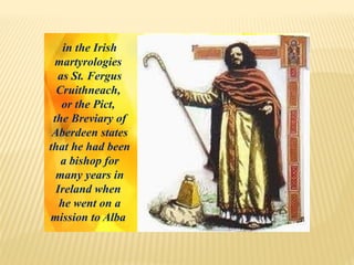 Saint Fergus bishop missionary in Scotland.pptx