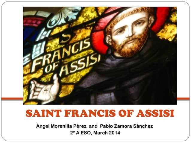 Saint Francis of Assisi: Biography | PPT | Christianity | Religion ...