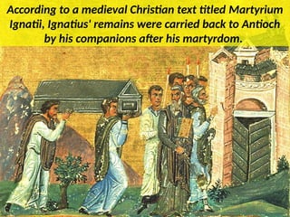 SAINT IGNATIUS, PATRIARCH OF ANTIOCH, MARTYR.pptx