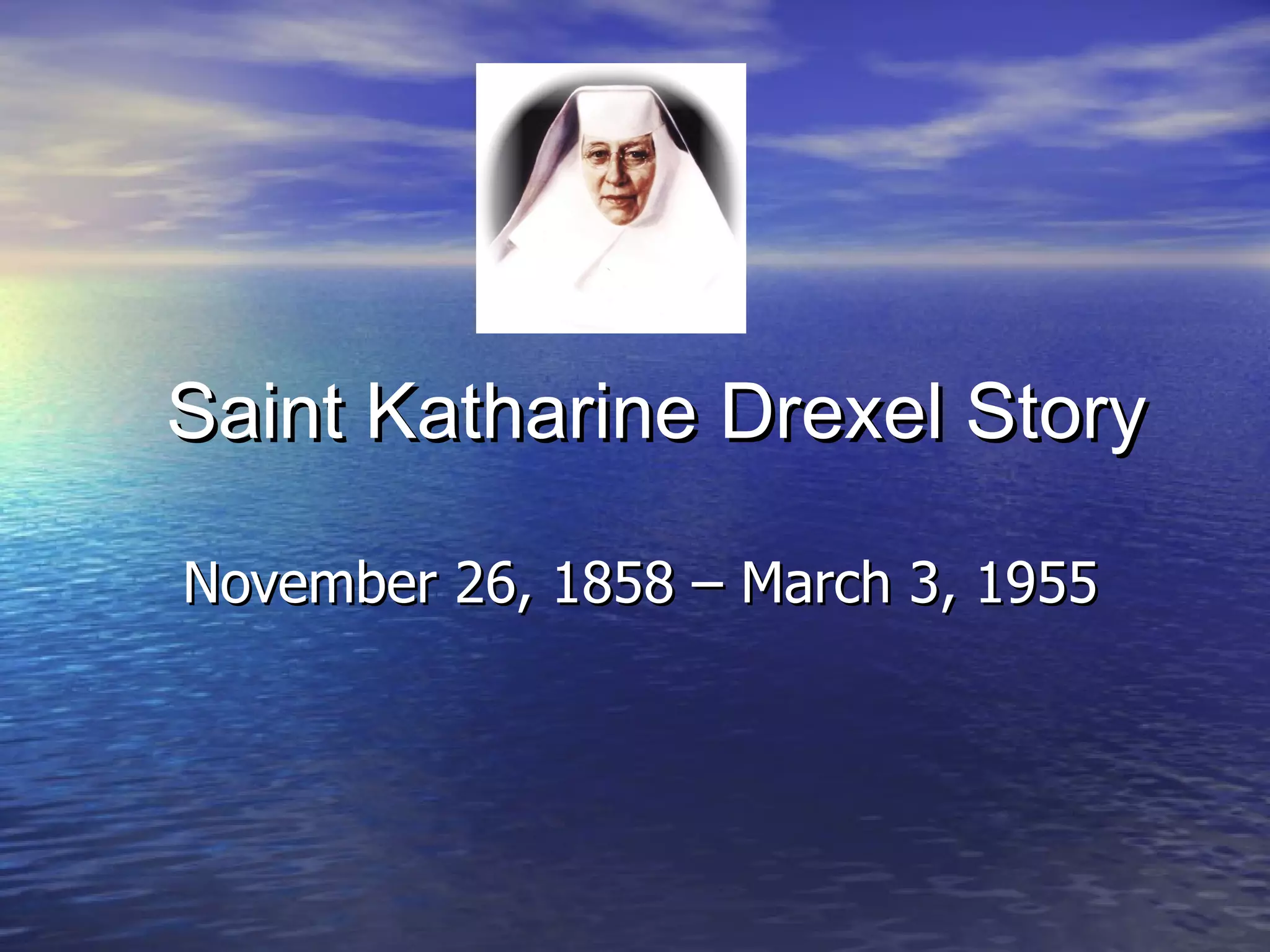 Saint katharine drexel_story | PPT | Christianity | Religion & Spirituality