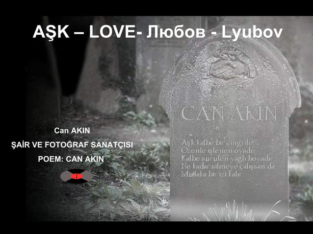 AŞK – LOVE- Любов - Lyubov Can AKIN ŞAİR VE FOTOĞRAF SANATÇISI | PPT