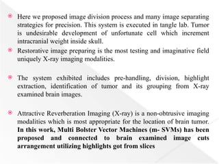 A noval methodology for tumor detection in mri images | PPT